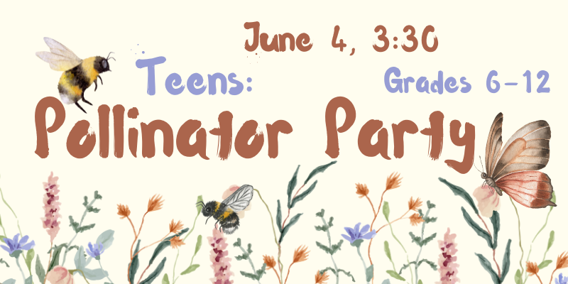 Teens: Pollinator Party | Preble County Library